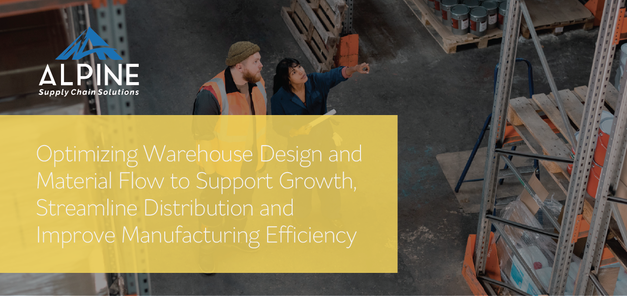 Optimizing Warehouse Design and Material Flow to Support Growth, Streamline Distribution and ...